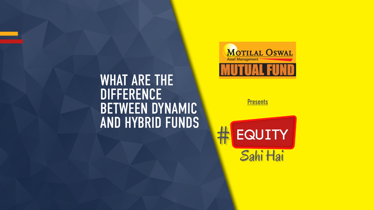 What Are The Difference Between Dynamic And Hybrid Funds
